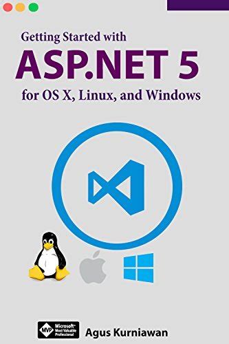 Getting Started With Aspnet 5 For Os X Linux And Windows By Agus Kurniawan Goodreads