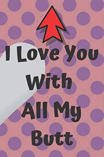I Love You With All My Butt Valentine S Day Gift Card For Couples Lined Journal Notebook Diary