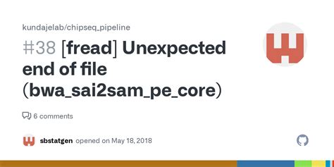 Fread Unexpected End Of File Bwa Sai Sam Pe Core Issue Kundajelab Chipseq Pipeline