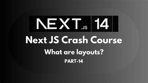 next js 14 tutorial 14 layouts explained 2025 youtube