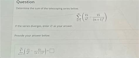 solved question determine the sum of the telescoping series