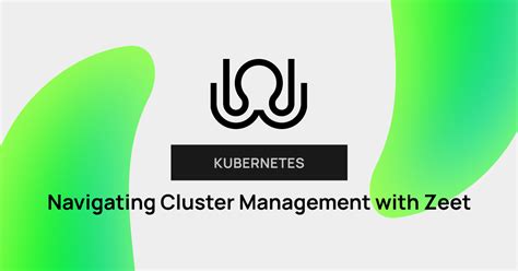 Navigating Kubernetes Cluster Management With Zeet Zeet Co