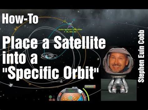 How-to: Position A Satellite In A Specific Orbit - Kerbal Space Program Guide - YouTube