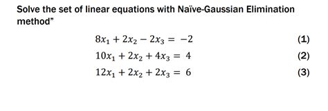 Solved Solve The Set Of Linear Equations With Naïve Gaussian