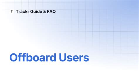 Offboard Users Trackr Guide And Faq