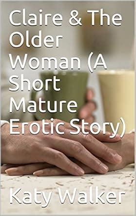 Claire And The Older Woman A Short Mature Erotic Story Ebook Walker