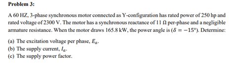 Solved A 60HZ 3 Phase Synchronous Motor Connected As Chegg Com
