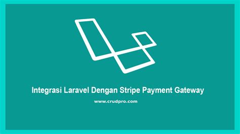 Integrasi Laravel Dengan Stripe Payment Gateway Crudpro