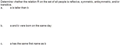 Determine Whether The Relation R On The Set Of All People Is Reflexive Symmetric Antisymmetric
