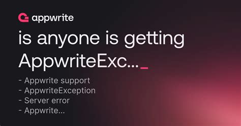 Is Anyone Is Getting Appwriteexception Generalunknown Server Error