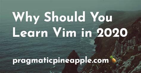 Why Should You Learn Vim In 2020 Pros And Cons Of Using A 30 Year Old