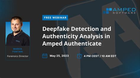 Webinar Deepfake Detection And Authenticity Analysis In Amped
