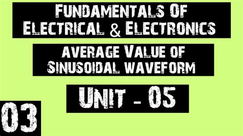 Average Value Of Sinusoidal Waveform Feee Part 03 Unit 05 Youtube