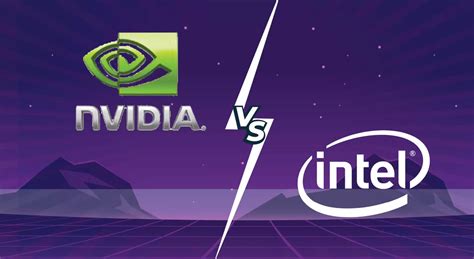 Intel Vs Nvidia The Battle Of The Gpus Cybergeekpc