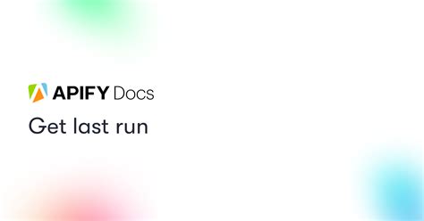 Get Last Run Apify Documentation