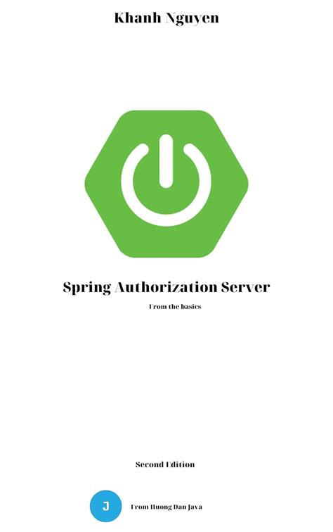Spring Authorization Server From The Basics Second Edition Ebook Nguyen Khanh Amazon In