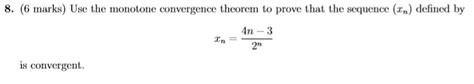 Solved 8 6 Marks Use The Monotone Convergence Theorem To