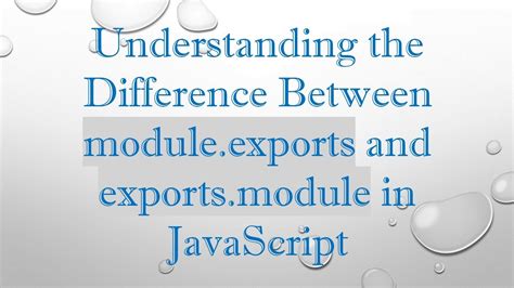 Understanding The Difference Between Moduleexports And Exportsmodule In Javascript Youtube