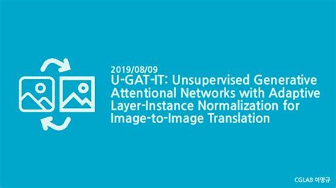 Paperreview U Gat It” Unsupervised Generative Attentional Networks