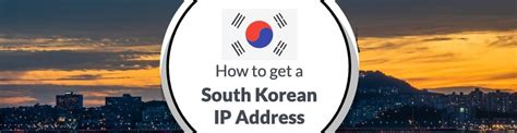 How To Get A South Korean Ip Address From Anywhere In 2025