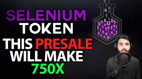 Selenium Token This Presale Will Make 750x Youtube