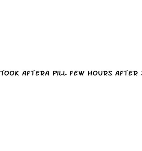 Took Aftera Pill Few Hours After Sex Micro Omics