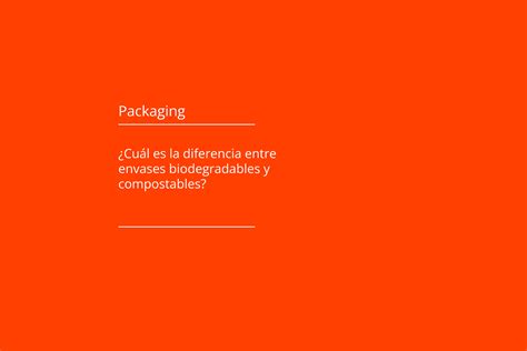 Diferencia Entre Envases Biodegradables Y Compostables