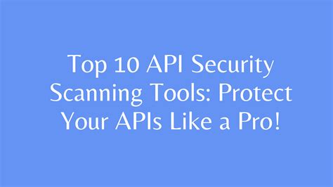 Top 10 Api Security Scanning Tools Protect Your Apis Like A Pro