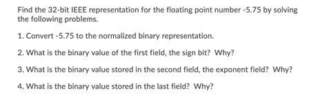 Solved Find The 32 Bit Ieee Representation For The Floating