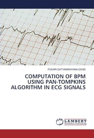 Computation Of Bpm Using Pan Tompkins Algorithm In Ecg Signals Pudari Satyanarayana Goud