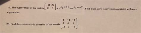 Solved 1 11 22] 19 The Eigenvalues Of The Matrix 11 O Are