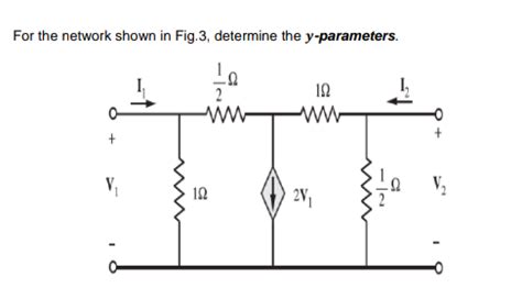 Solved For The Network Shown In Fig Determine The Chegg