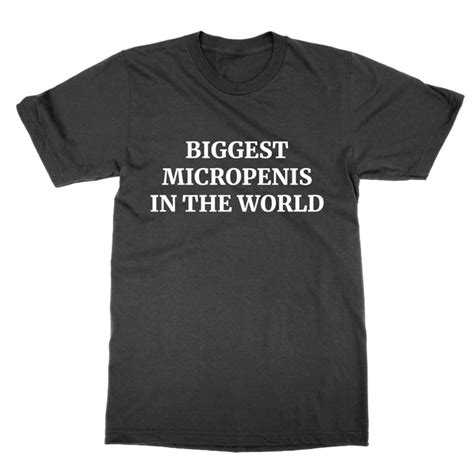 T Shirt DrÔle Avec La Plus Grande Micropénis Du Monde Cadeau Présent