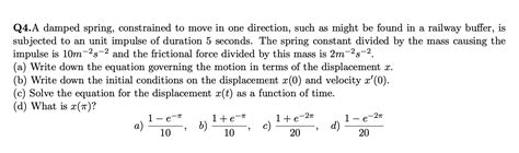 solved q4 a damped spring constrained to move in one