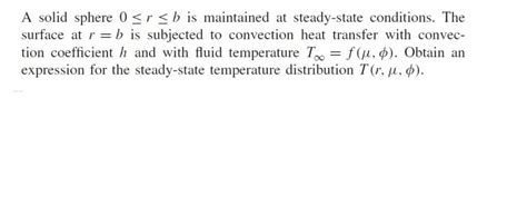 Solved A Solid Sphere 0≤r≤b Is Maintained At Steady State