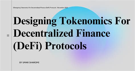 Designing Tokenomics For Decentralized Finance Defi Protocols By Umar Sharomi Web 3