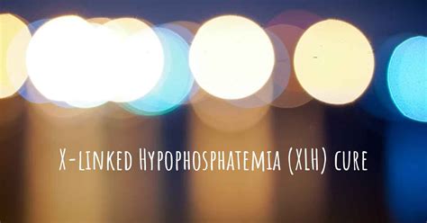 Does X Linked Hypophosphatemia XLH Have A Cure