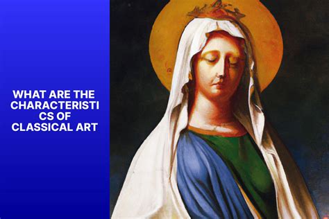What Are The Characteristics Of Classical Art Atx Fine Arts