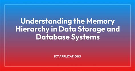 Understanding The Memory Hierarchy In Data Storage And Database Systems