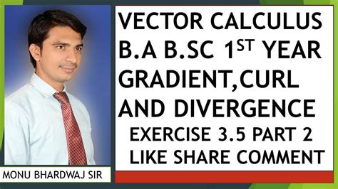 EXERCISE PART VECTOR CALCULUS CURL OF A VECTOR POINT FUNCTION THEOREMS CURL PROPERTIES OF