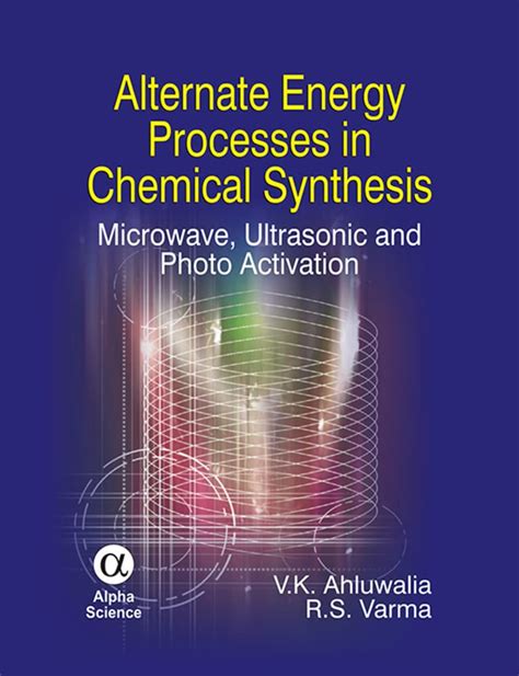 Alternate Energy Processes In Chemical Synthesis Microwave Ultrasonic And Photo Activation