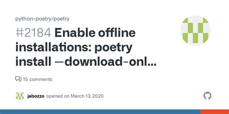 Enable Offline Installations Poetry Install Download Only Poetry Install Offline · Issue