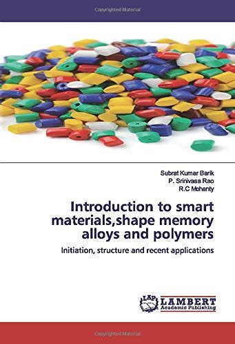 Buy Introduction To Smart Materialsshape Memory Alloys And Polymers Initiation Structure And