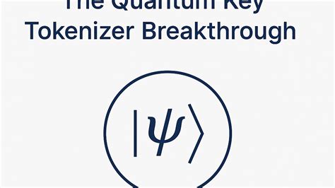 redefining cryptography the quantum key tokenizer breakthrough