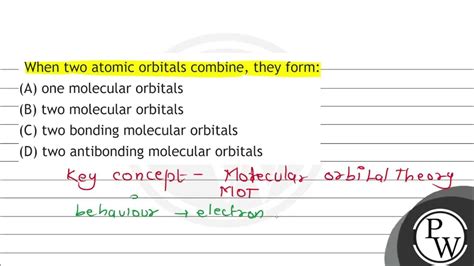 When Two Atomic Orbitals Combine They Form A One Molecular Orbitals