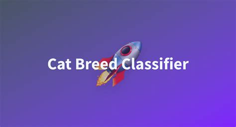 Cat Breed Classifier A Hugging Face Space By Hexii