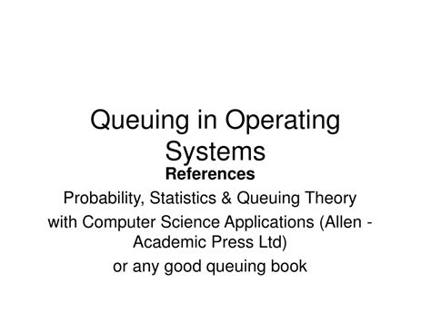 Ppt Queuing In Operating Systems Powerpoint Presentation Free Download Id8882493