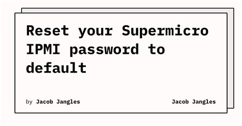 Reset Your Supermicro IPMI Password To Default Jacob Jangles