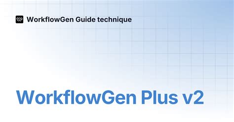 Workflowgen Plus V2 Workflowgen Guide Technique