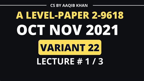 A Level P2 9618 Oct Nov 2021 Variant 22 Lecture 1 3 Youtube